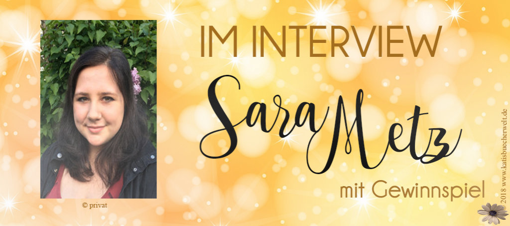 Interview | Im Interview mit Sara Metz + Gewinnspiel - Katis Buecherwelt